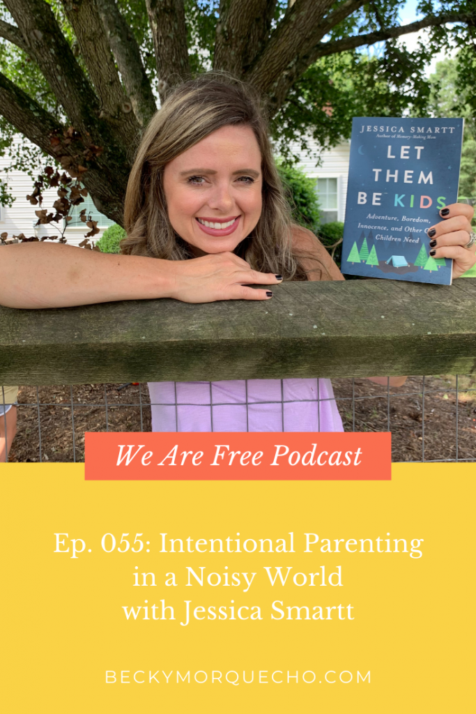 Intentional Parenting in a Noisy World with Jessica Smartt